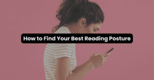 How to Find Your Best Reading Posture: Reduce Strain and Stay Aligned ...